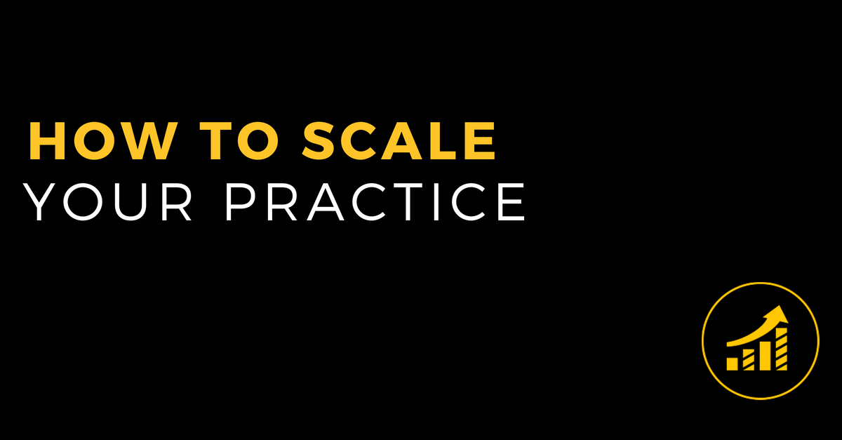 How To Scale Your Practice | Life By Design For Chiropractors