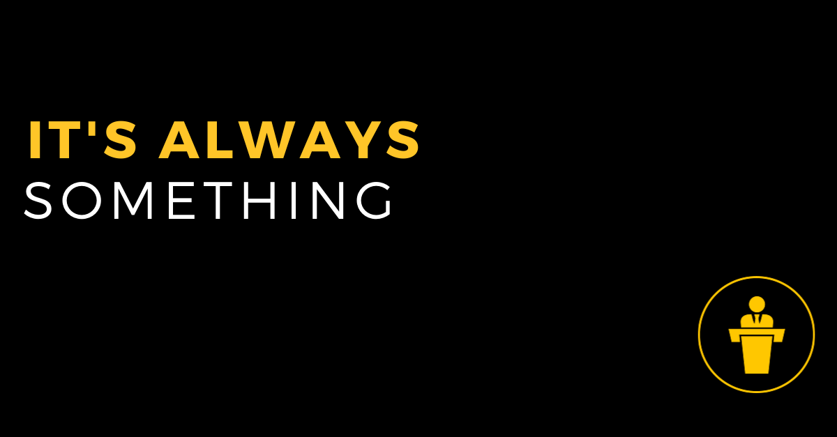 It's Always Something | Life By Design For Chiropractors
